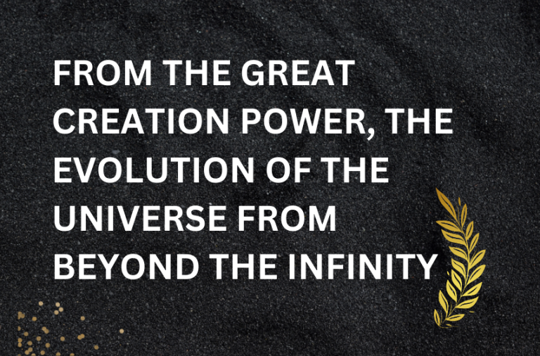 From the great creation power, the evolution of the universe